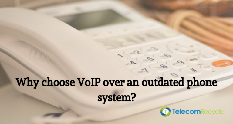 Why choose VoIP over an outdated phone system? - Telecome Recycle